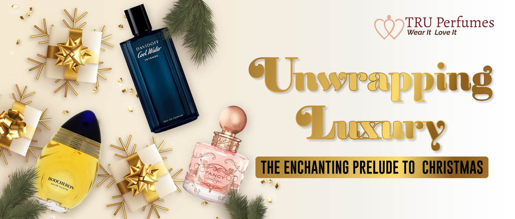 UNWRAPPING LUXURY THE ENCHANTING PRELUDE TO CHRISTMAS – Tru Perfumes