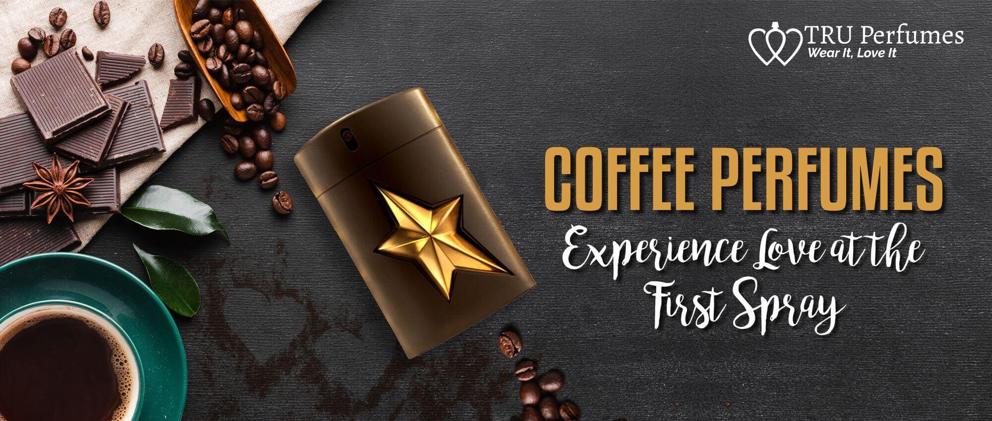 COFFEE PERFUMES EXPERIENCE LOVE AT THE FIRST SPRAY – Tru Perfumes