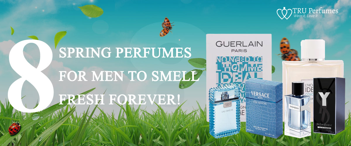 8 Spring Perfumes for men to smell Fresh Forever! – Tru Perfumes