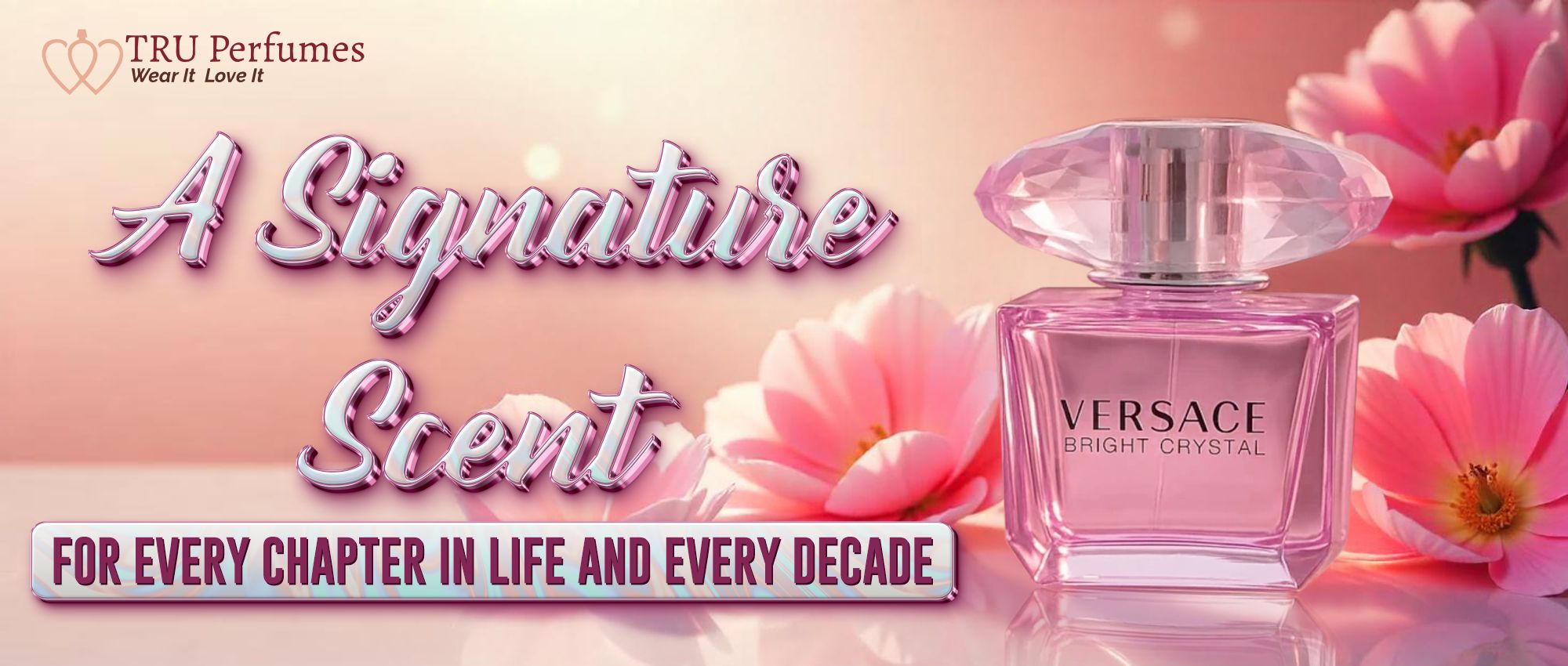 A SIGNATURE SCENT FOR EVERY CHAPTER IN LIFE AND EVERY DECADE – Tru Perfumes