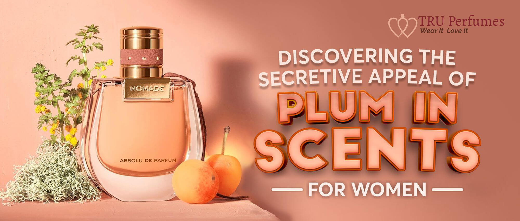 DISCOVERING THE SECRETIVE APPEAL OF PLUM IN SCENTS FOR WOMEN – Tru Perfumes