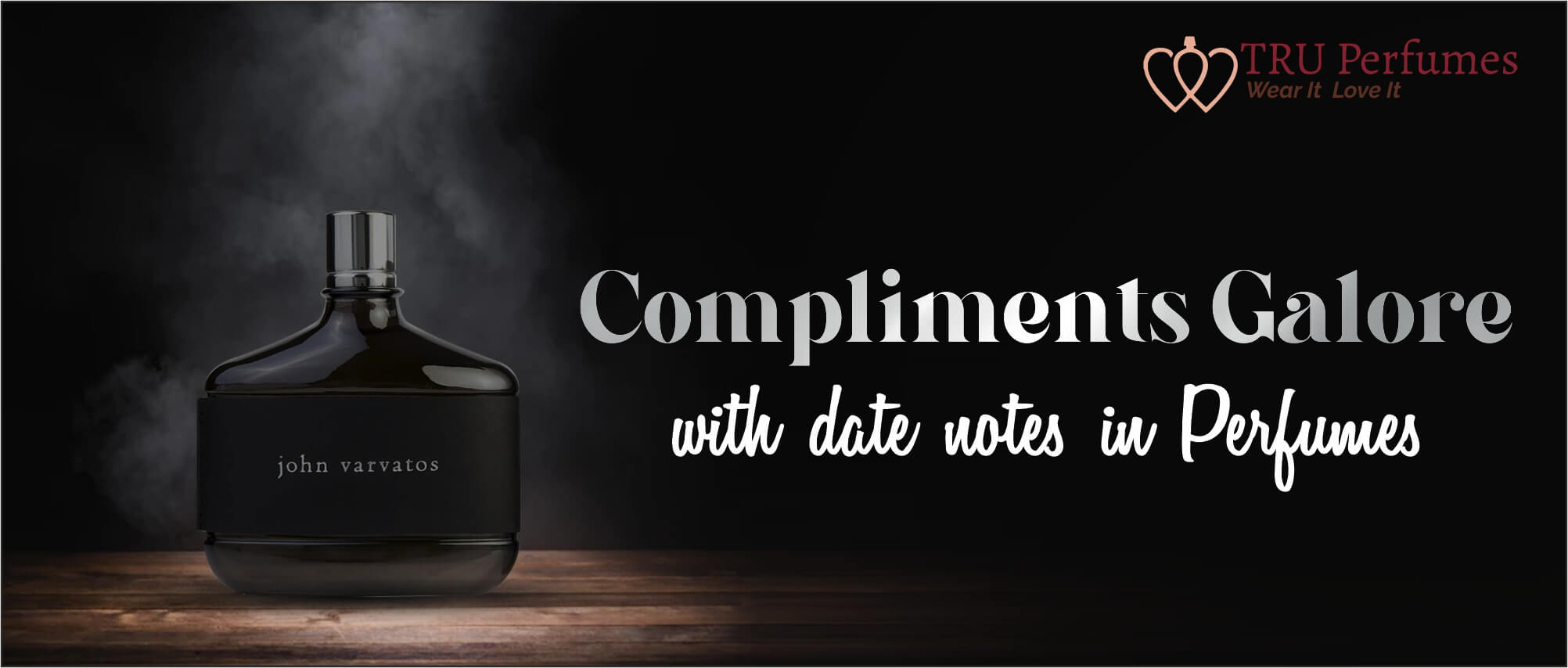 COMPLIMENTS GALORE WITH DATE NOTES IN PERFUMES – Tru Perfumes